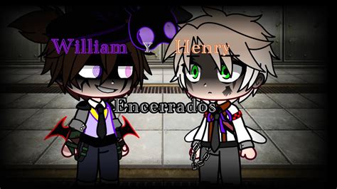 William Y Henry Encerrados Gacha Club Fnaf Miau Youtube