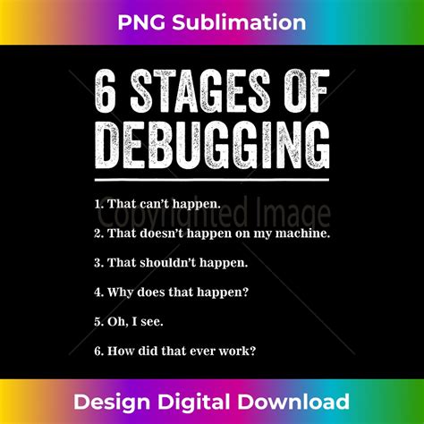 6 Stages Of Debugging Bug Coding Computer Programmer Decor Inspire