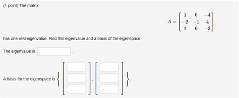 Solved 1 Point The Matrix 1 A 2 1 0 1 0 4 4 3 Has One