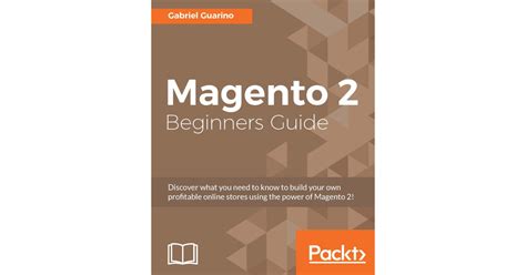 magento 2 beginners guide[book]