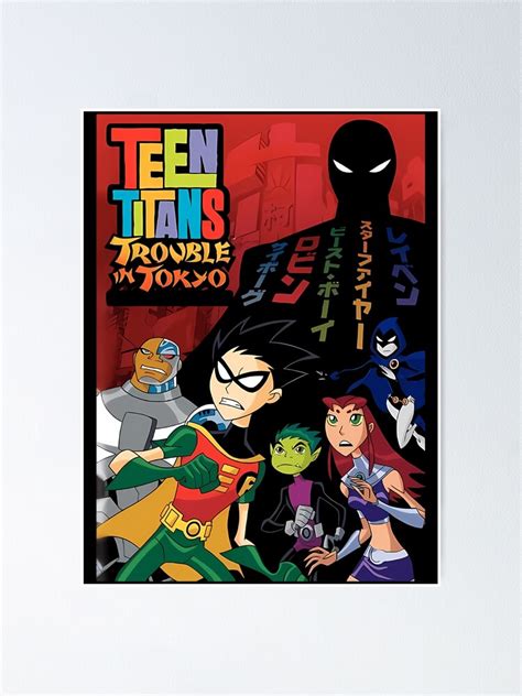 Teen Titans Trouble In Tokyo Poster For Sale By Aadenslice80 Redbubble
