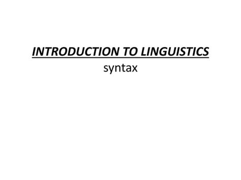 Introduction to linguistics syntax | PPTX | Programming Languages | Computing
