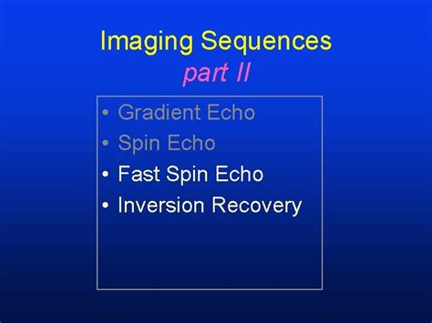 Imaging Sequences Part Ii Gradient Echo Spin Echo