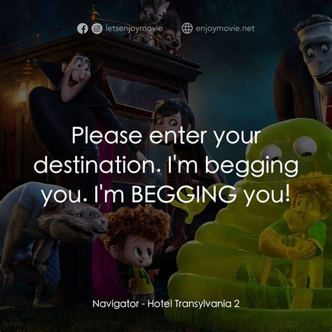 鬼靈精怪大酒店2電影金句：navigator Please Enter Your Destination Im Begg