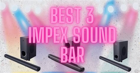 Impex Sound Bar Elevating Your Audio Experience By Real World Jun
