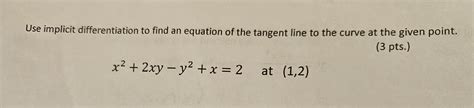Solved Use Implicit Differentiation To Find An Equation Of