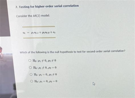 solved 7 testing for higher order serial correlation