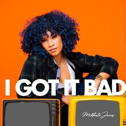 Mikhalé Jones I Got It Bad Lyrics Genius Lyrics