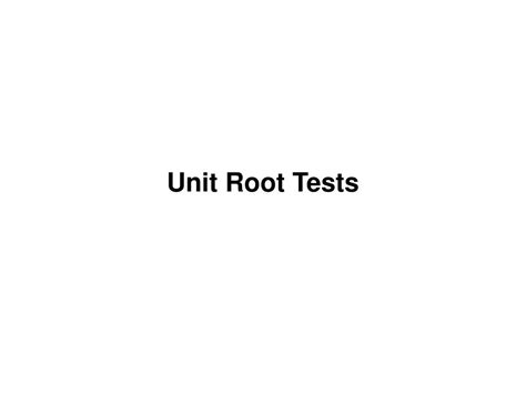 Ppt Unit Root Tests Powerpoint Presentation Free Download Id2922672
