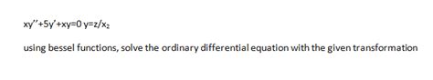Solved Using Bessel Functions Solve The Ordinary
