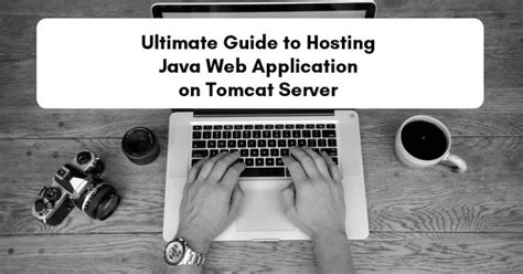 Ultimate Guide To Hosting Java Web Application On Tomcat Server