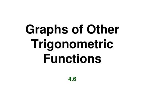 Ppt Graphs Of Other Trigonometric Functions 46 Powerpoint Ppt Graphs Of Other Trigonometric Functions 46 Powerpoint