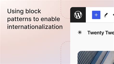 Using Block Patterns To Enable Internationalization Learn Wordpress