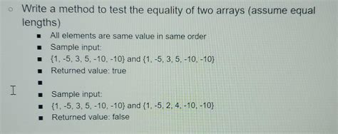 solved o write a method to test the equality of two arrays