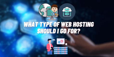 What Type Of Web Hosting Should I Go For