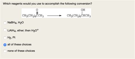 Solved Which reagents would you use to accomplish the | Chegg.com