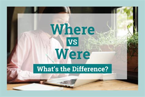 Where Vs Were What S The Difference