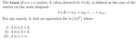 Solved The Trace Of A Nxn Matrix A Often Denoted By Tra