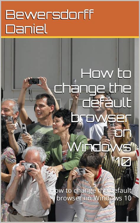 Amazon Com How To Change The Default Browser On Windows 10 How To Change The Default Browser