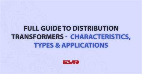 Full Guide To Distribution Transformers Types And Uses