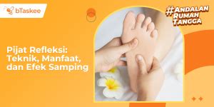 Pijat Refleksi: Teknik, Manfaat, dan Efek Samping – bTaskee