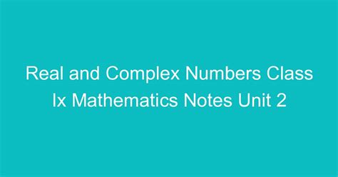 Real And Complex Numbers Class Ix Mathematics Notes Unit 2