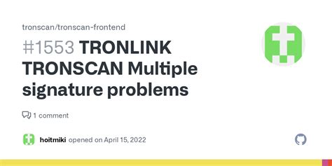 Tronlink Tronscan Multiple Signature Problems · Issue 1553 · Tronscan