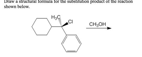 Solved: Draw A Structural Formula For The Substitution Pro... | Chegg.com