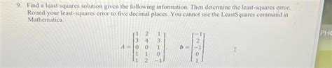 Solved Find A Least Squares Solution Given The Following Chegg Com