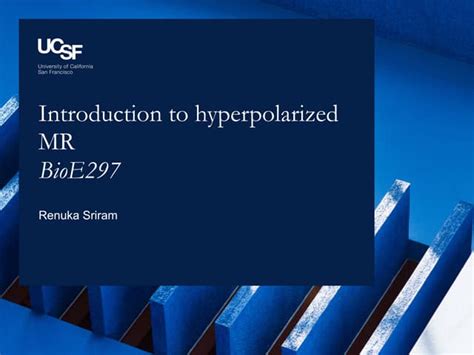 Ucsf Hyperpolarized Mr 1 Introduction To Hyperpolarized Mr 2019 Pdf