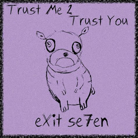 Trust Me 2 Trust You Exit Se7en 单曲 网易云音乐