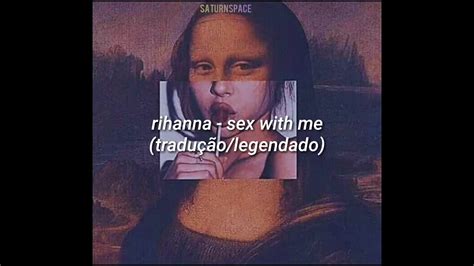 Rihanna Sex With Me Tradu O Legendado Youtube