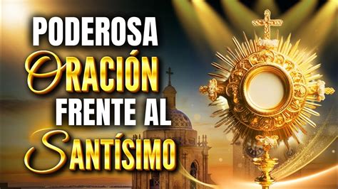 Poderosa OraciÓn Frente Al SantÍsimo 🙏 Youtube