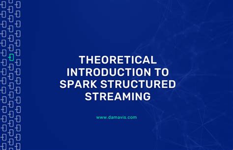 Theoretical Introduction To Spark Structured Streaming