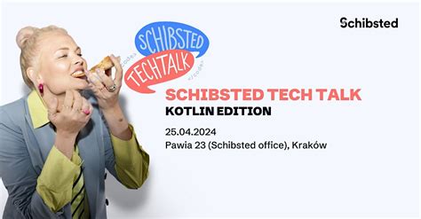Schibsted Tech Talk Kotlin Edition Pawia 23 Kraków 25 April 2024