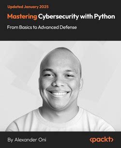 Mastering Cybersecurity With Python From Basics To Advanced Defense Video