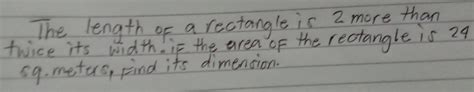 solved the length of a rectangle is 2 more than twice its width if