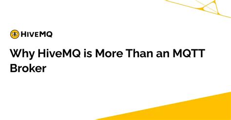 Why Hivemq Is More Than An Mqtt Broker