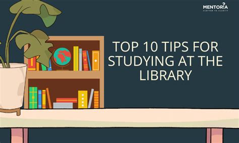 Top 10 Tips For Studying At The Library Mentoria