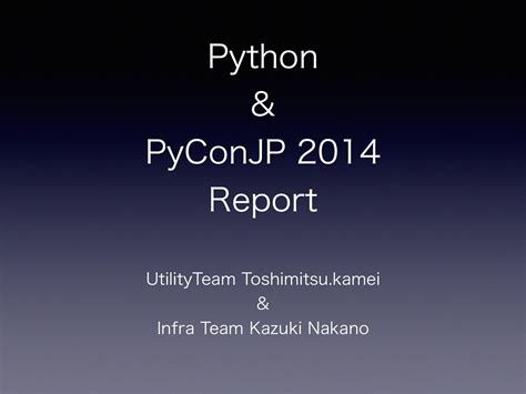 Python And Pyconjp 2014 Report Speaker Deck
