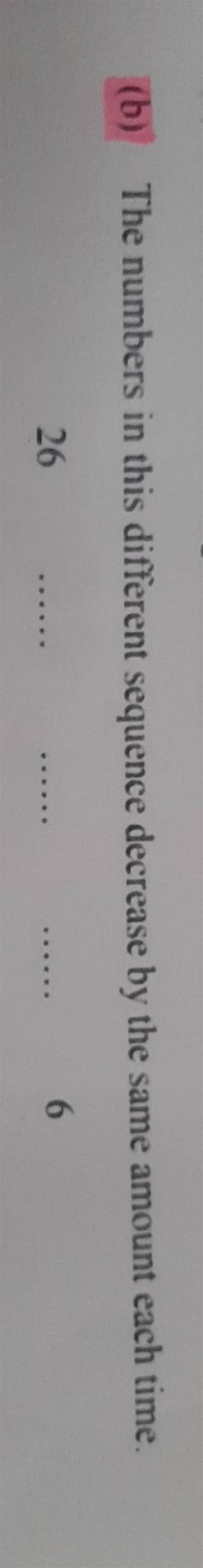 b the numbers in this different sequence decrease by the same amount ea