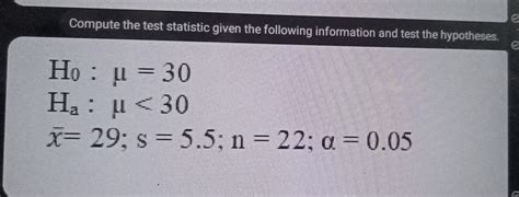 solved c compute the test statistic given the following information