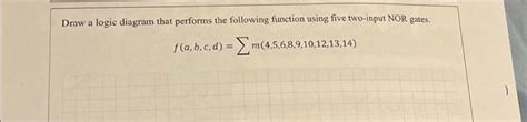 solved draw a logic diagram that performs the following