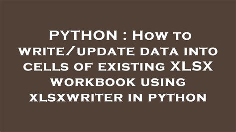 Python How To Writeupdate Data Into Cells Of Existing Xlsx Workbook