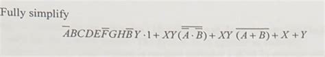 Solved Fully simplify AˉBCDEFˉGHBˉY XY AˉBˉ XY A B X Y Chegg com