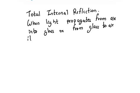 Solved Using Snells Law Explain Why Total Internal Reflection Occurs Hint Using The Example