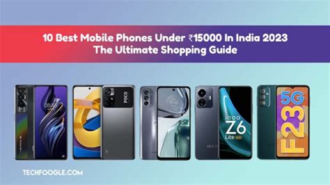 Best Mobile Phones Under In India May Techfoogle