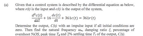 Solved Given That A Control System Is Described By The Chegg
