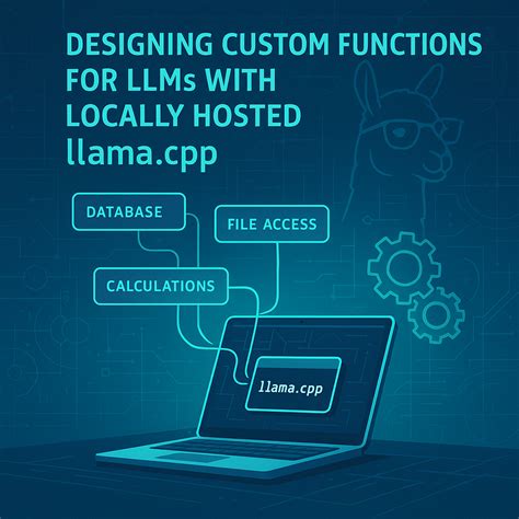 designing custom functions for llms with locally hosted llama cpp by