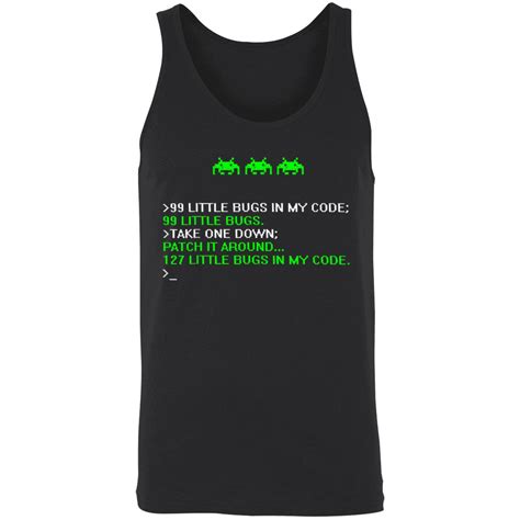 99 little bugs in my code 99 little bugs take one down shirt nouvette